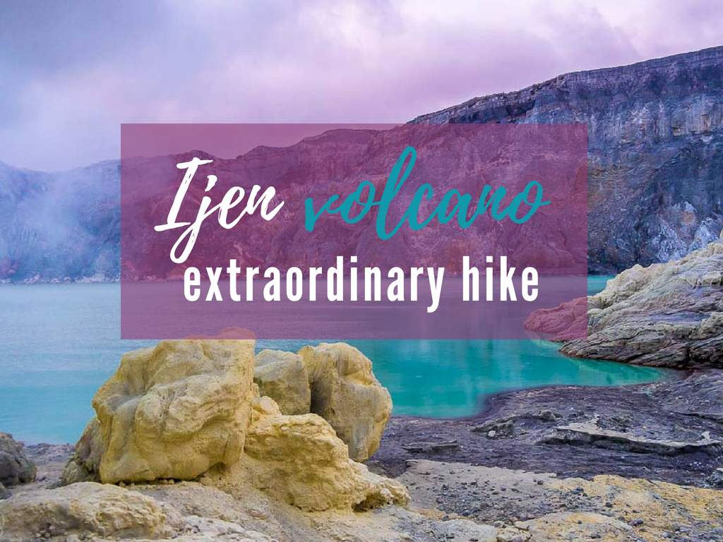 Best way to hike Kawah Ijen in Indonesia (with or without a tour ...